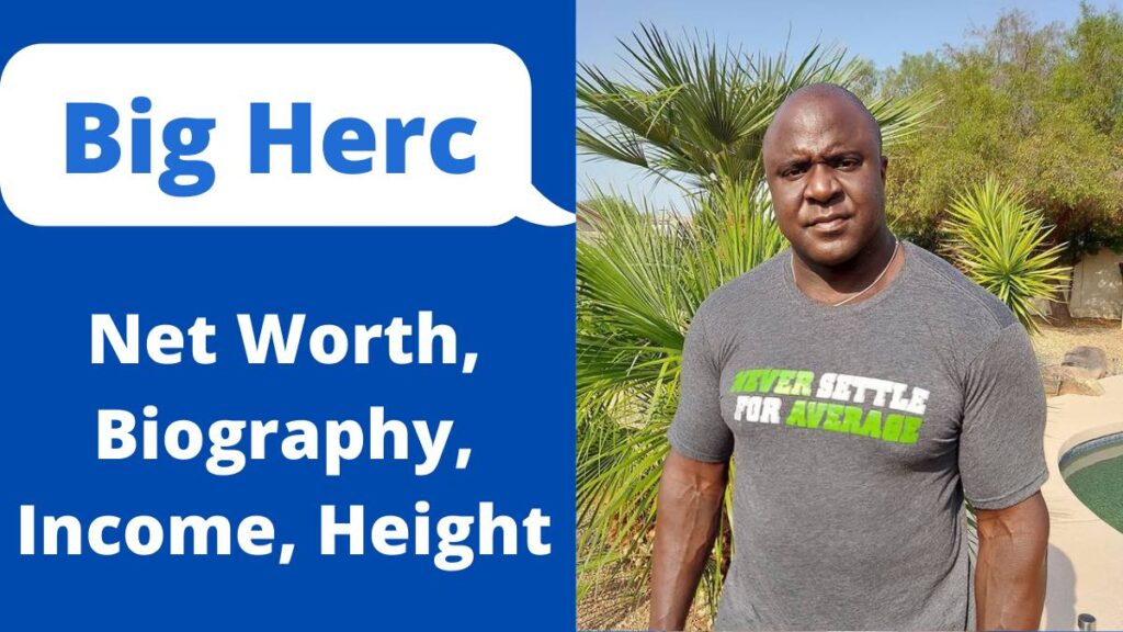 Big Herc Net Worth - Wiki, Age, Weight and Height, Relationships ...