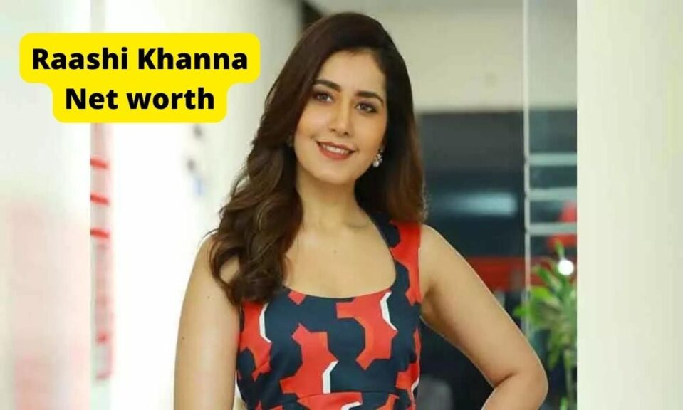 Rashi Khanna Net Worth - Wiki, Age, Weight and Height, Relationships ...